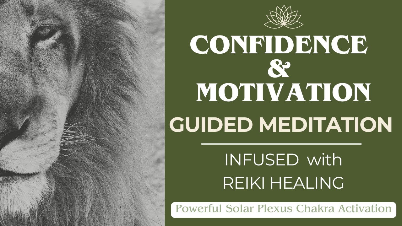 Confidence and Motivation Meditation with Reiki Healing for Solar ...