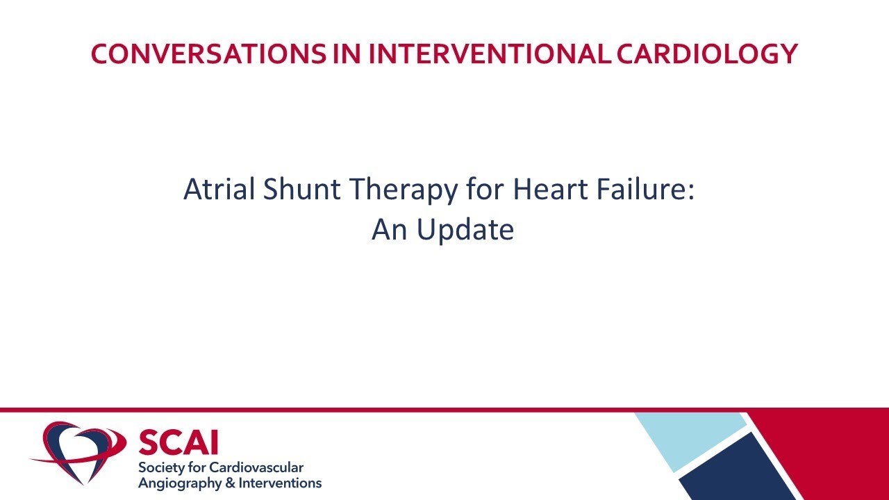 SCAI Conversations in Interventional Cardiology: Atrial Shunt Therapy ...