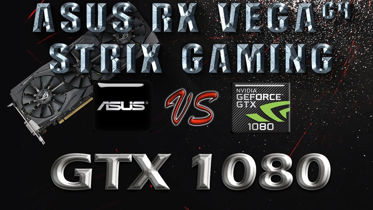 ASUS RX ROG VEGA 64 STRIX GAMING vs GTX 1080 Benchmarks / 35 Game Tests ...