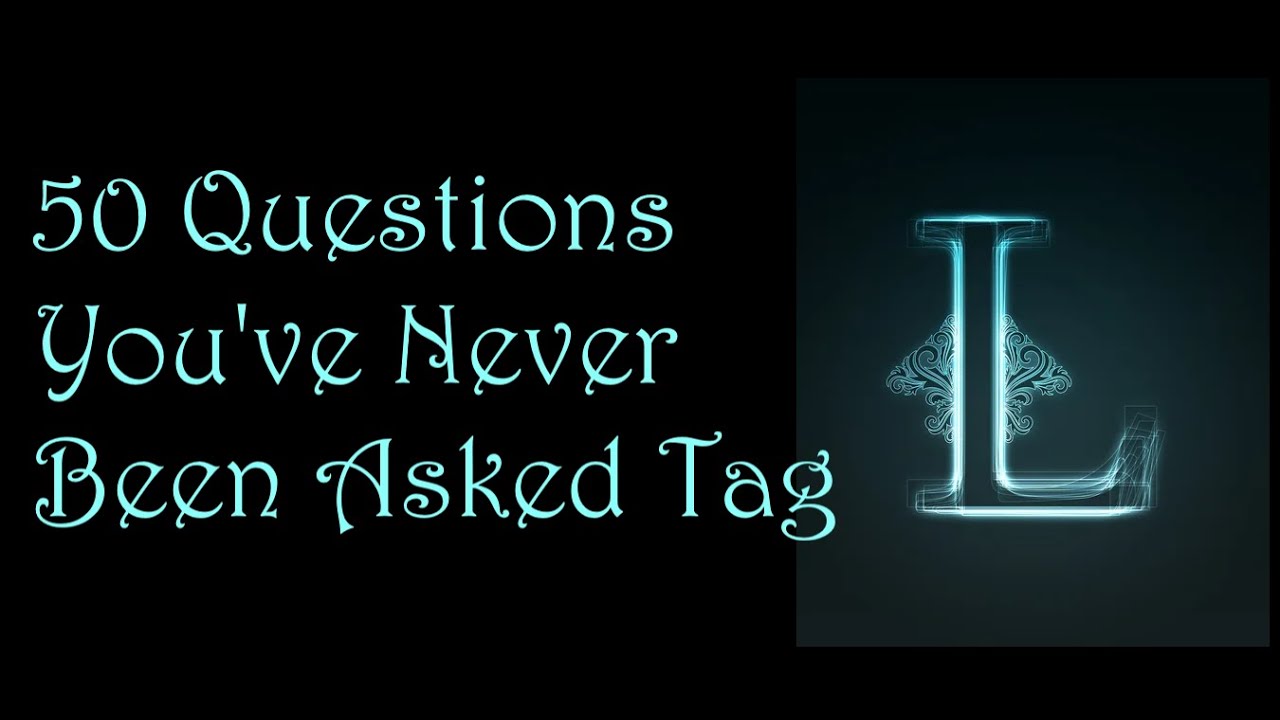 50 Questions You've Never Been Asked Tag - YouTube