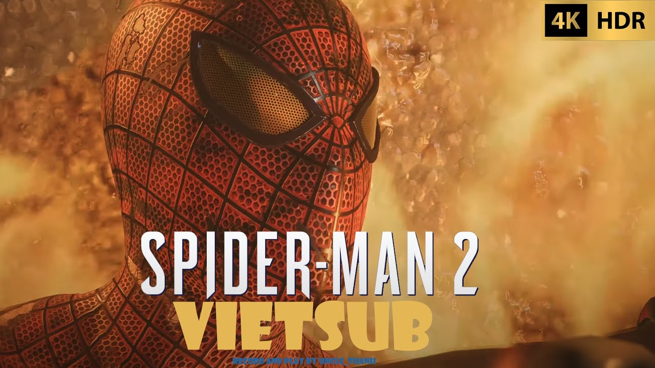 [ VIETSUB ] SPIDER-MAN 2| The Flames | 4K 60FPS HDR | UncleThanh - YouTube