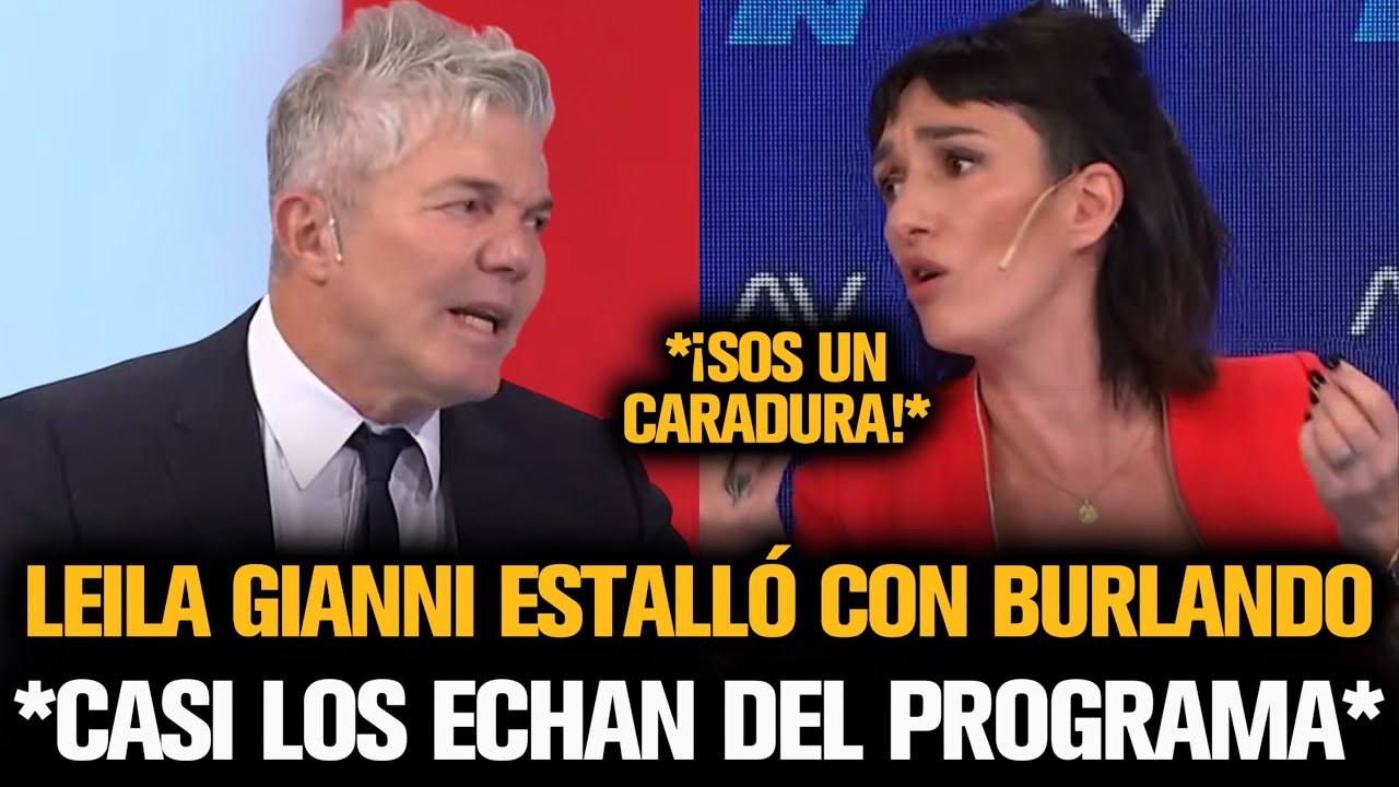 LEILA GIANNI ESTALLÓ CON BURLANDO Y CASI LOS ECHAN DEL PROGRAMA - YouTube
