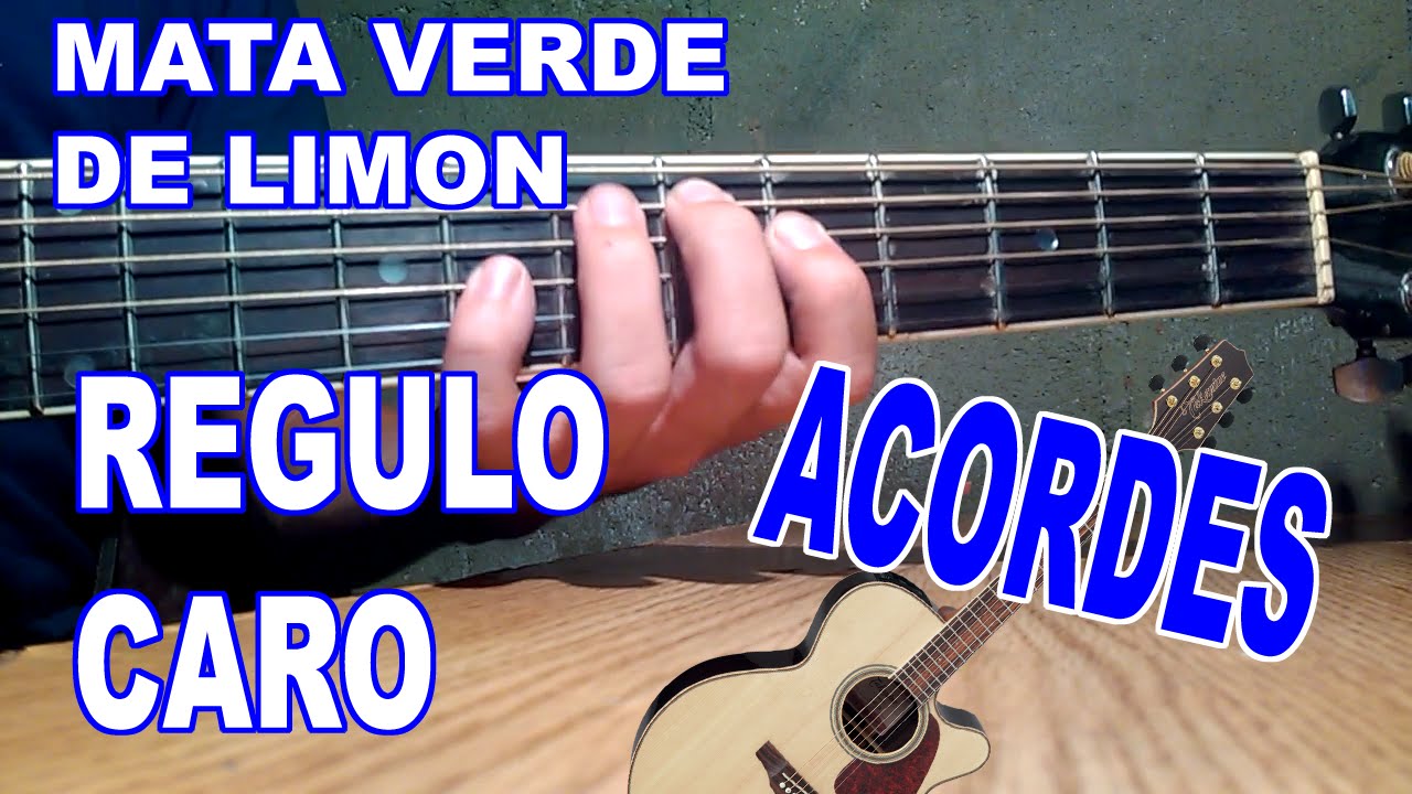 Mata Verde De Limon - Regulo Caro / Acordes - YouTube