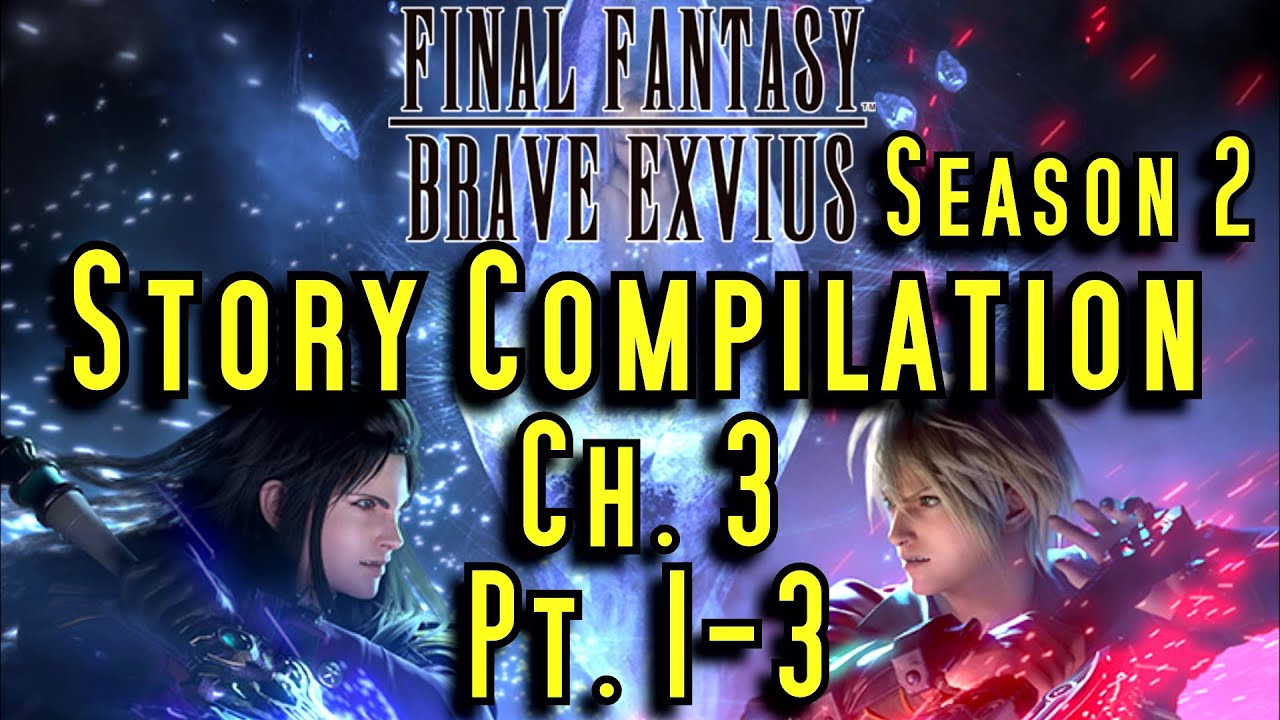 Final Fantasy: Brave Exvius Story Compilation Season 2 Ch. 3 Pt. 1-3 - YouTube