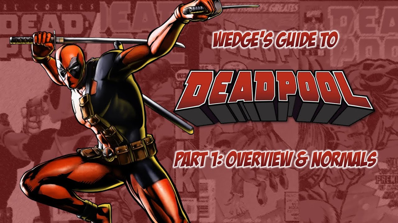 Wedge's Guide to Deadpool - Part 1: Overview & Normals - YouTube