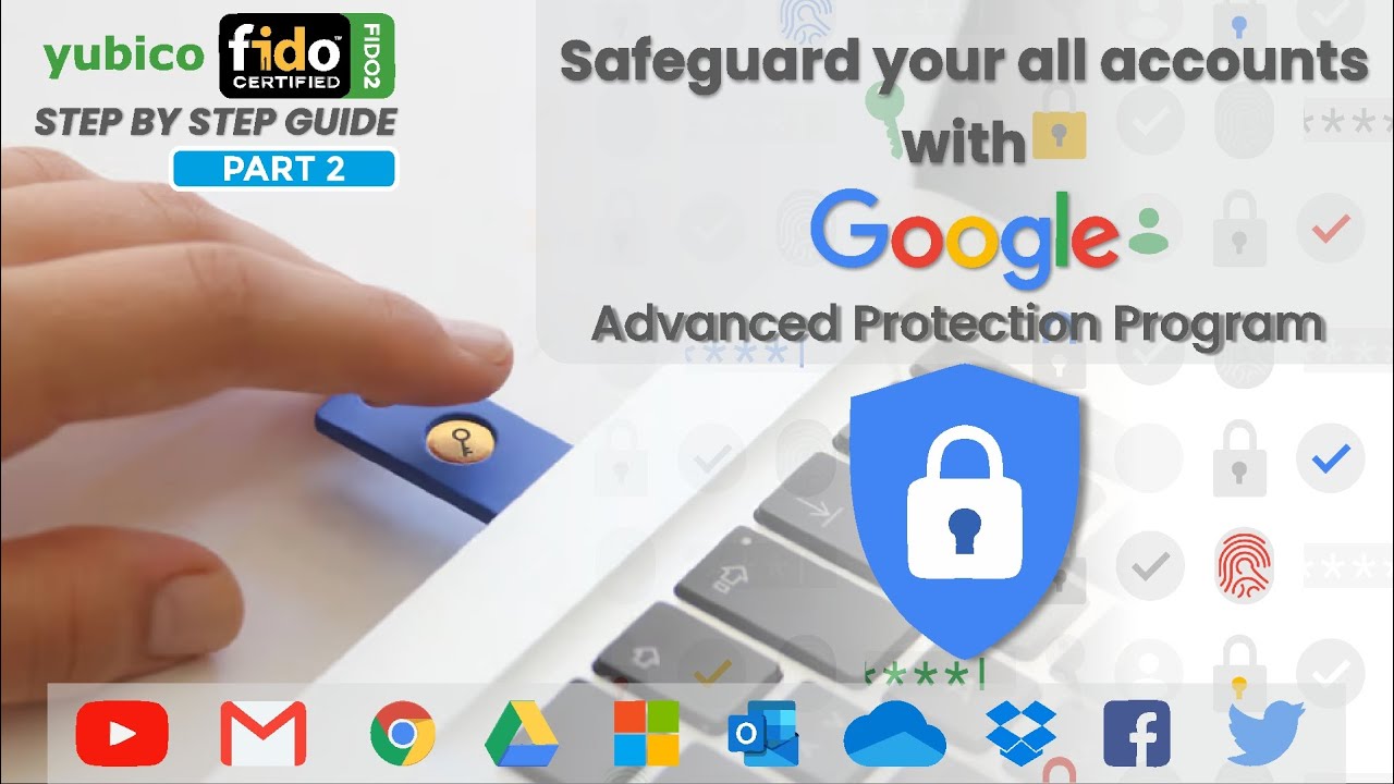 Google's Advanced Protection Program: How to Setup Yubikey and Secure ...