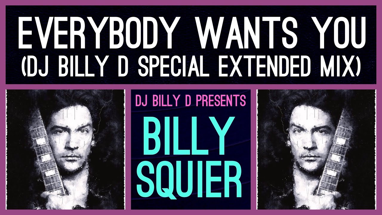 Billy Squier - Everybody Wants You (DJ Billy D Special Extended Mix ...