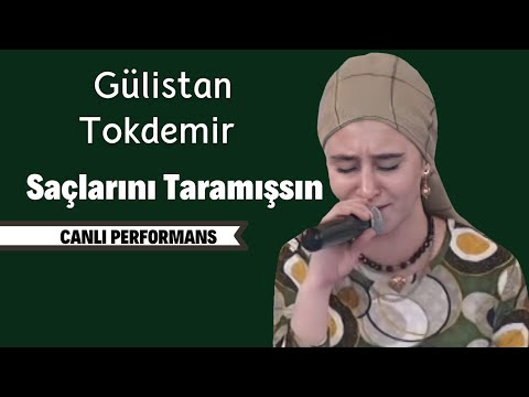 Gülistan Tokdemir - Saçlarını Taramışsın (CANLI)