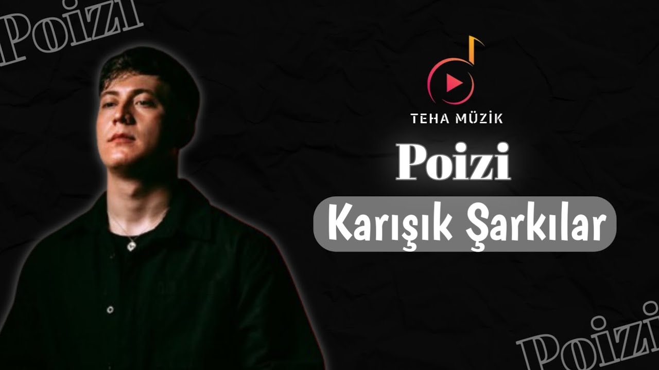 Poizi Şarkılar | Karışık Şarkılar | Seçme Şarkılar | #Poizi - YouTube