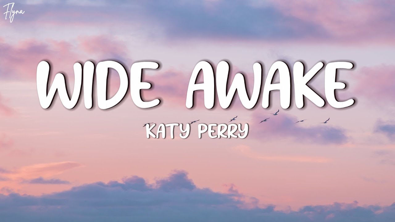 Katy Perry - Wide Awake (Lyrics) - YouTube