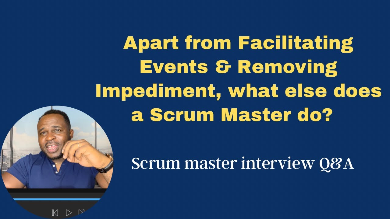 Apart from Facilitating Events & Removing Impediments, What else do you ...