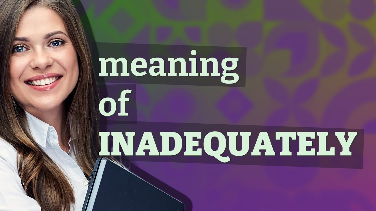 Inadequately | meaning of Inadequately - YouTube