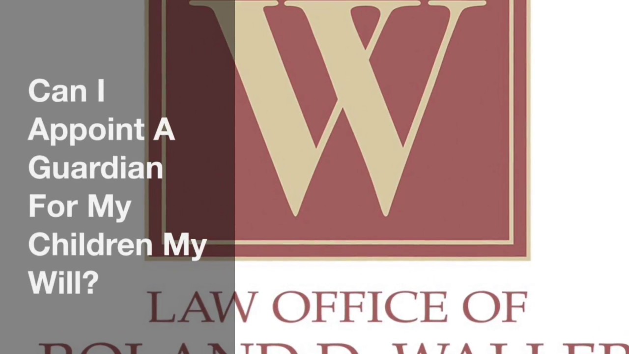 Can I Appoint A Guardian For My Children In My Will? - YouTube