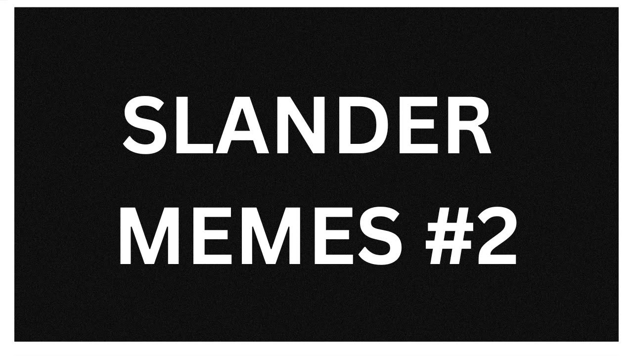 Slander Memes#2 - YouTube