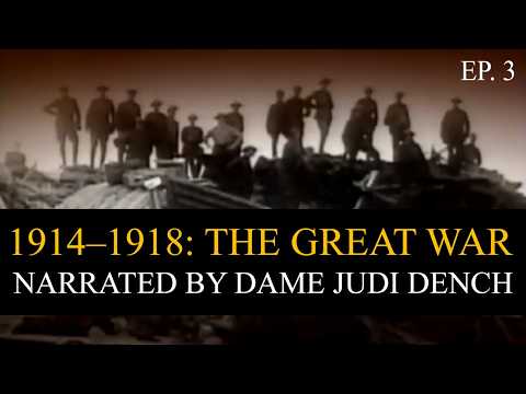 1914-1918: The Great War, Ep. 3 | Narrated by Dame Judi Dench