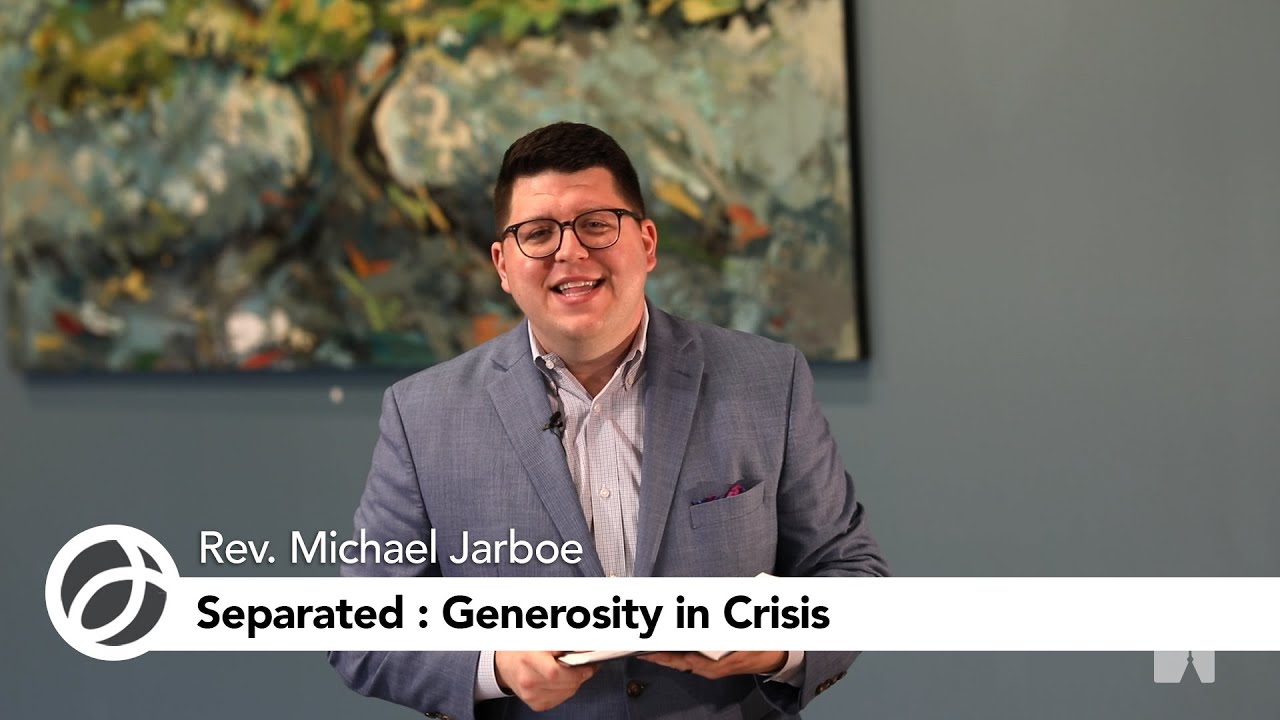Separated: Generosity in Crisis | Rev. Jarboe - YouTube