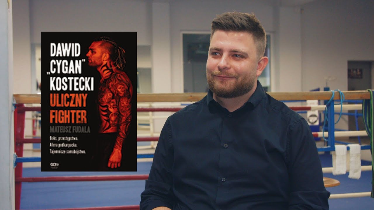 Dawid "Cygan" Kostecki Uliczny Fighter - rozmowa z autorem książki ...