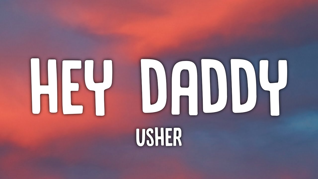 Usher Hey Daddy Daddys Home Lyrics Youtube