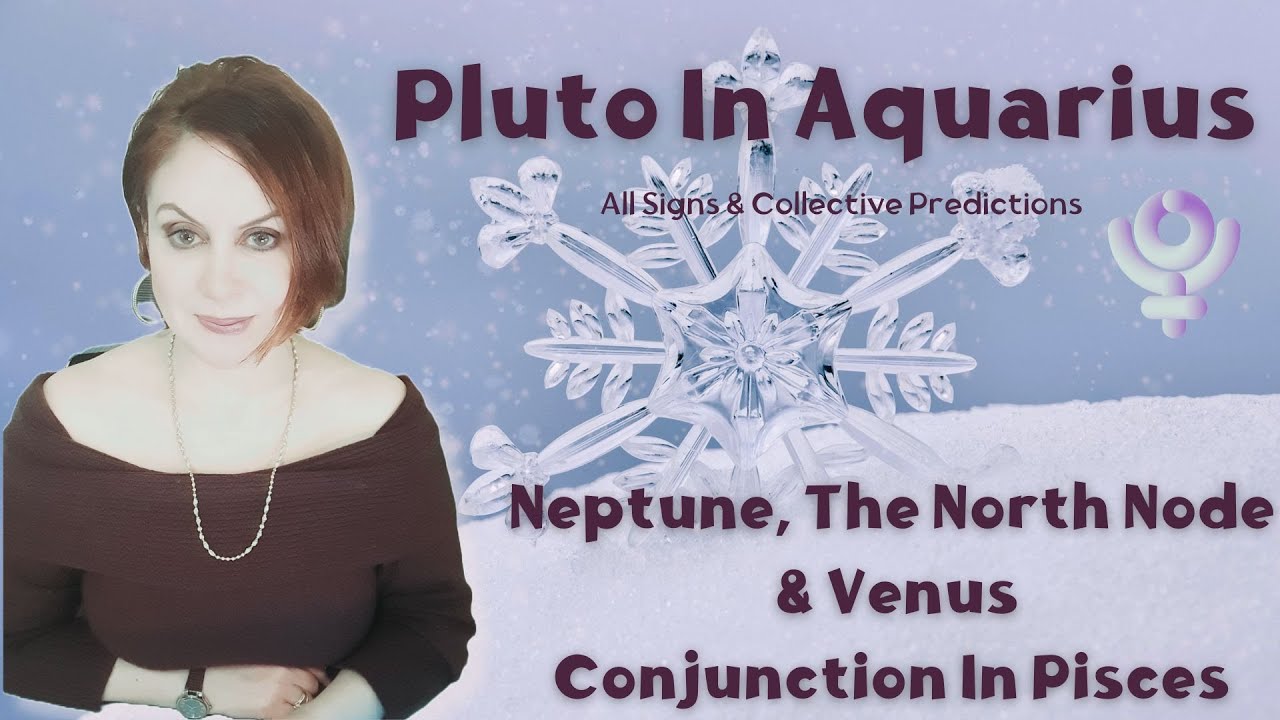 Pluto ⚛️in Aquairus - 🔯Triple Conjunction ♀️🌀🪐In Pisces ♓️ - All Signs ...