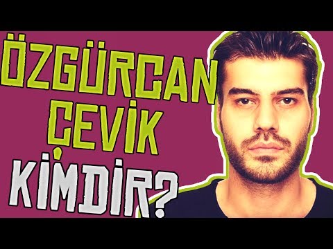 ÜNLÜLERİ TANIYALIM ÖZGÜRCAN ÇEVİK KİMDİR?