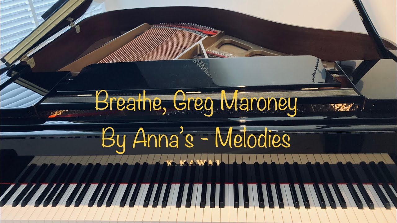 Breathe - Greg Maroney piano solo by Anna’s - Melodies - YouTube