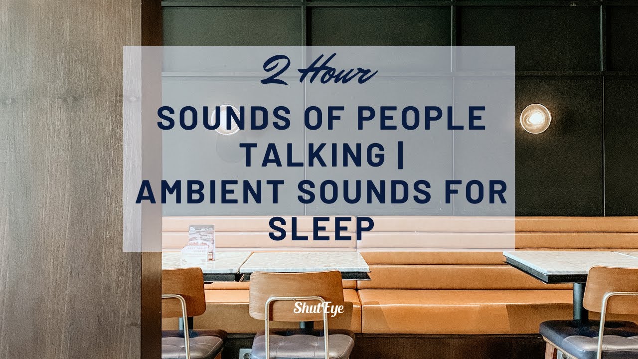 2 Hour Sounds of People Talking | Ambient Noise For Sleep, Ambient ...