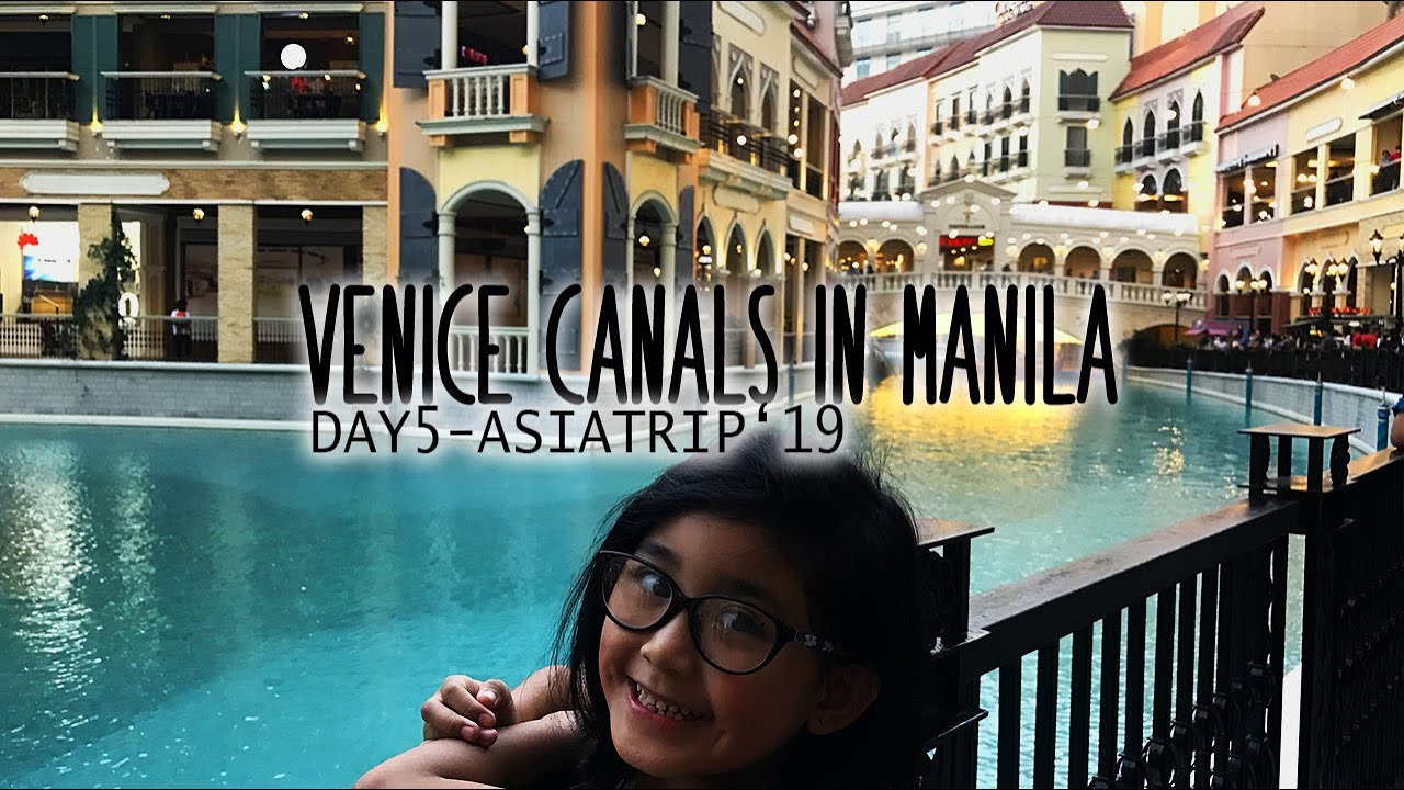 VENICE CANALS IN MANILA | Day 5 Asia Vlogs 2019 | Manila | Family ...