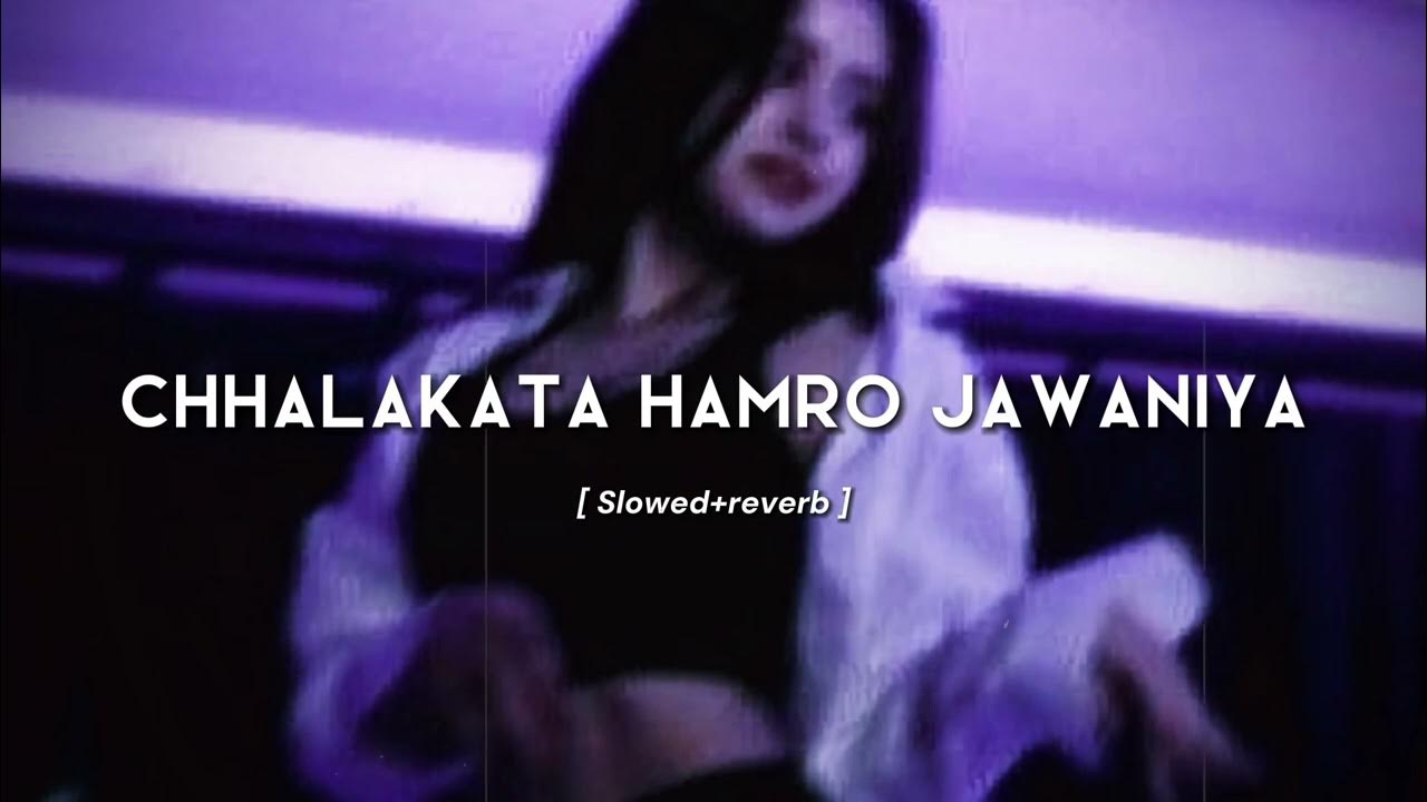 Chhalakata Hamro Jawaniya (slowed+reverb) | Bhojpuri song| Chandan Vibxz - YouTube Music