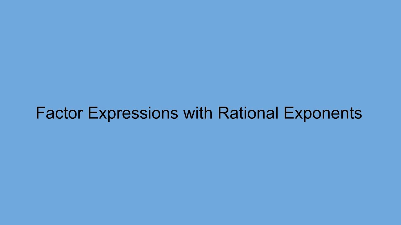 Factor Expressions With Rational Exponents YouTube factor-expressions-with-rational-exponents-youtube