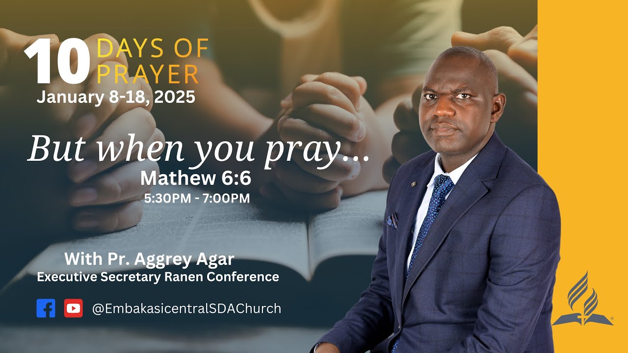 TEN DAYS OF PRAYER || DAY 4" BUT WHEN YOU PRAY...." Pr. Aggrey Agar ...