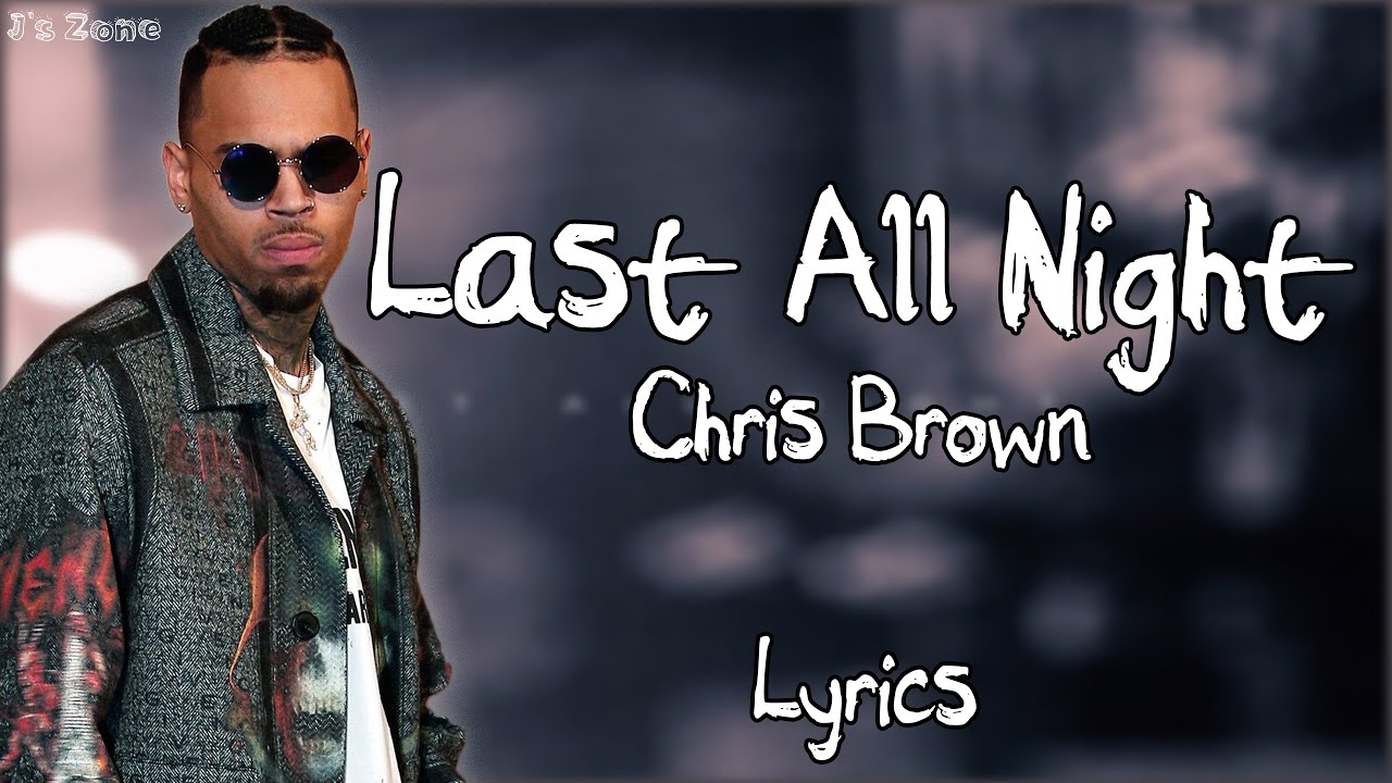 Chris Brown - Last All Night (Lyrics) - YouTube
