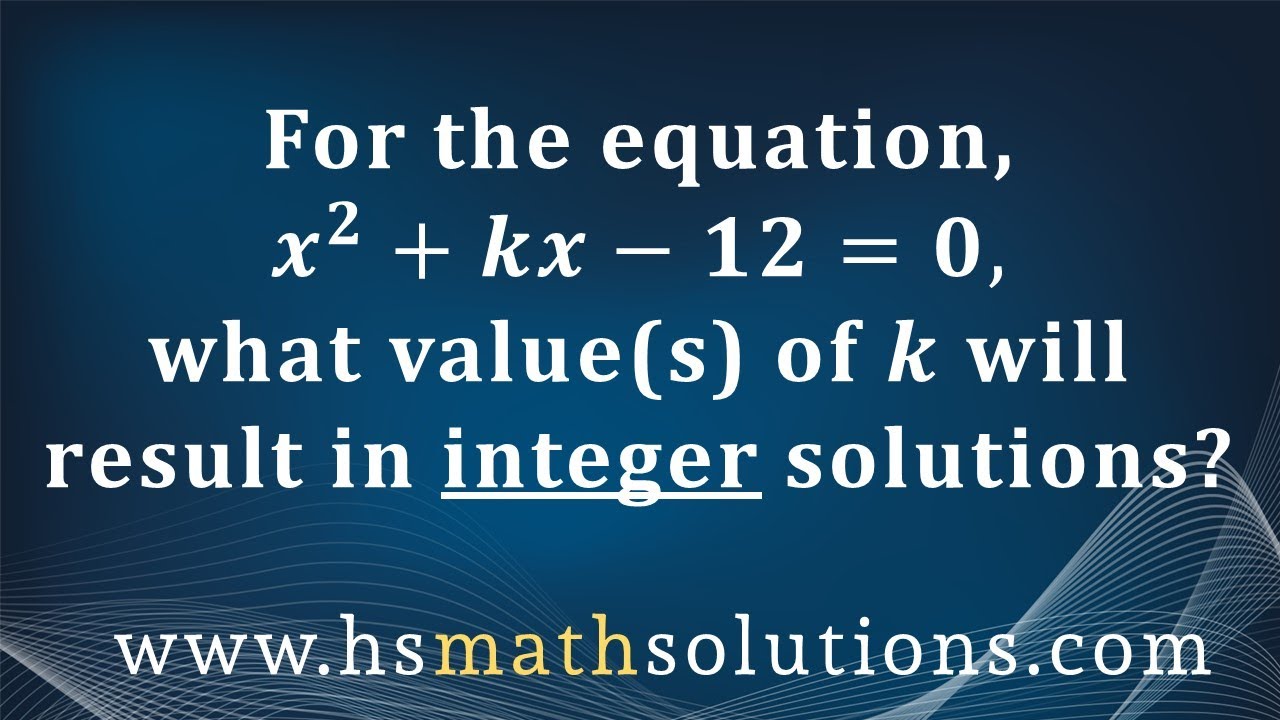 Quadratic Equation Example - What value of k will result in integer ...