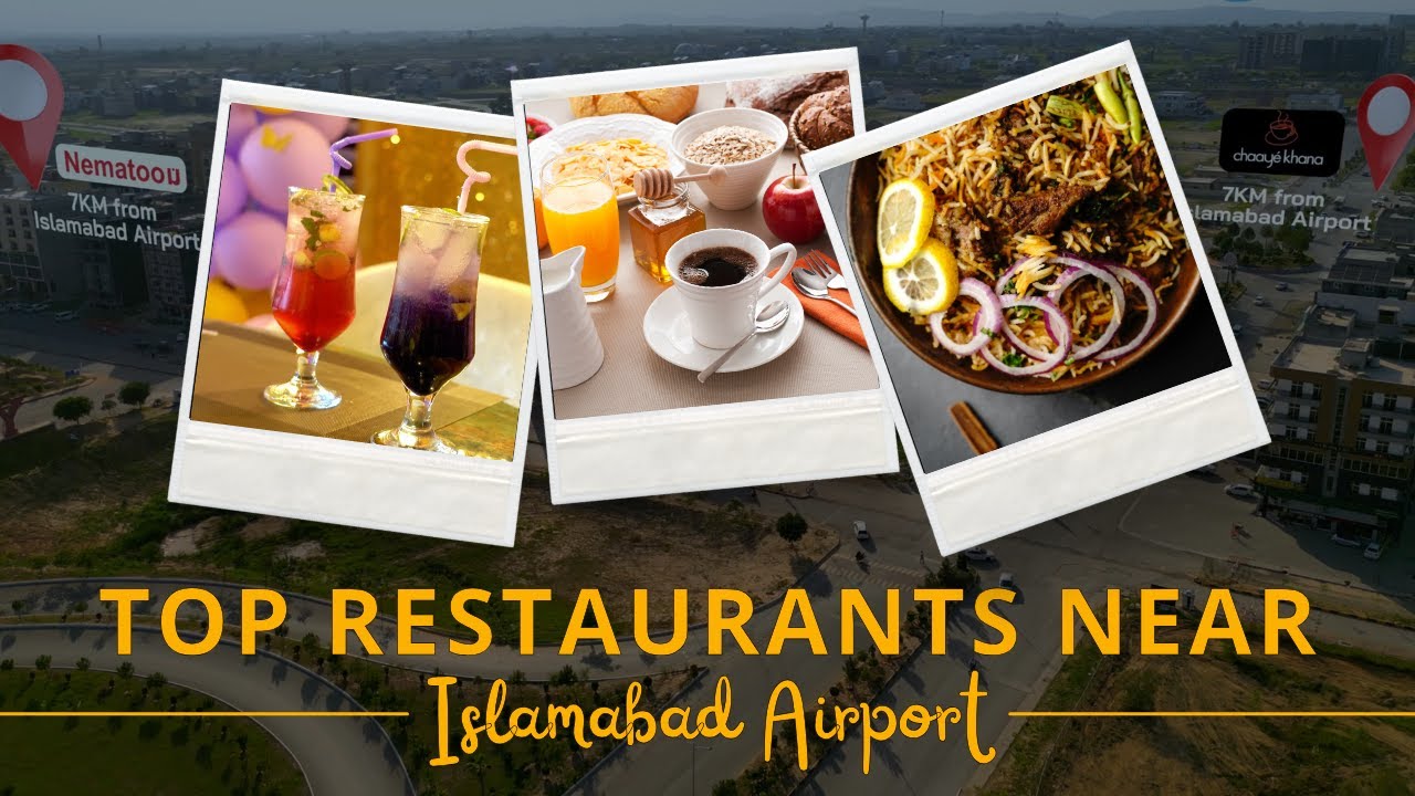 Top Restaurants near Islamabad Airport | Best Places to Eat Near ISB ...