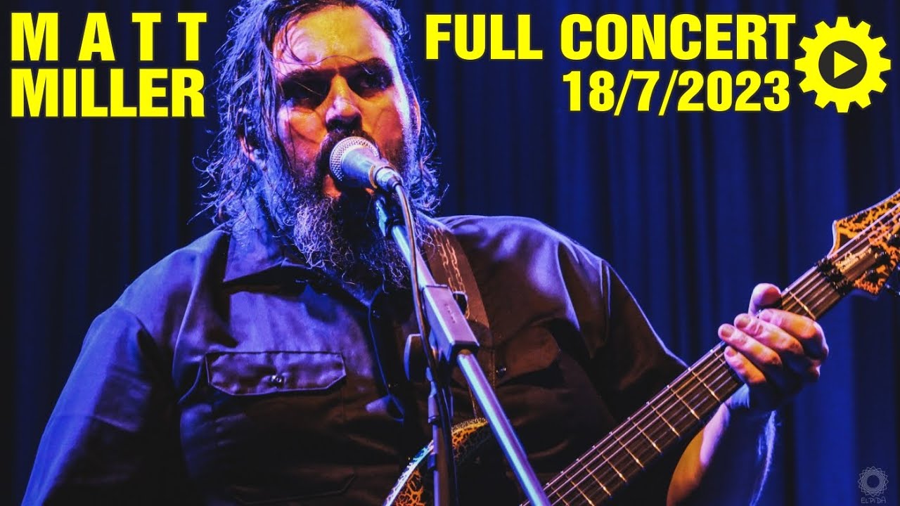 MATT MILLER - Full Concert [#live 18/7/2023 @Principal - Thessaloniki ...