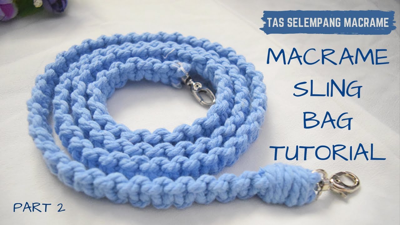 MACRAME SLING BAG TUTORIAL || Tas Selempang Macrame || Part 2 - YouTube