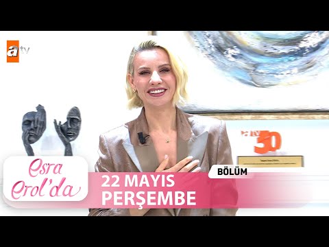Esra Erol'da 22 Mayıs 2025 | Tek Parça