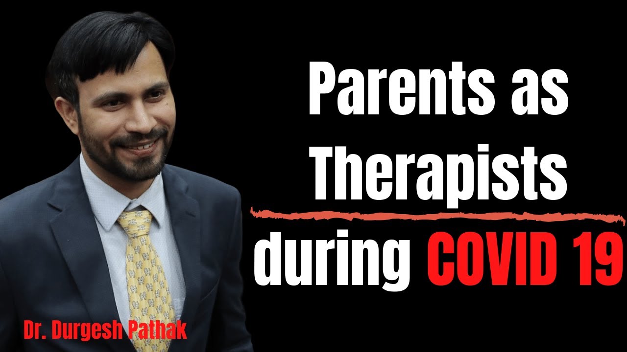 Parents as Therapists during COVID 19 | Dr Durgesh Pathak - YouTube