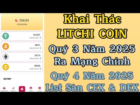 Kèo Mới Khai Thác LITCHI COIN Quý 3 Năm 2025 Ra Mạng Chính Quý 4 Năm ...