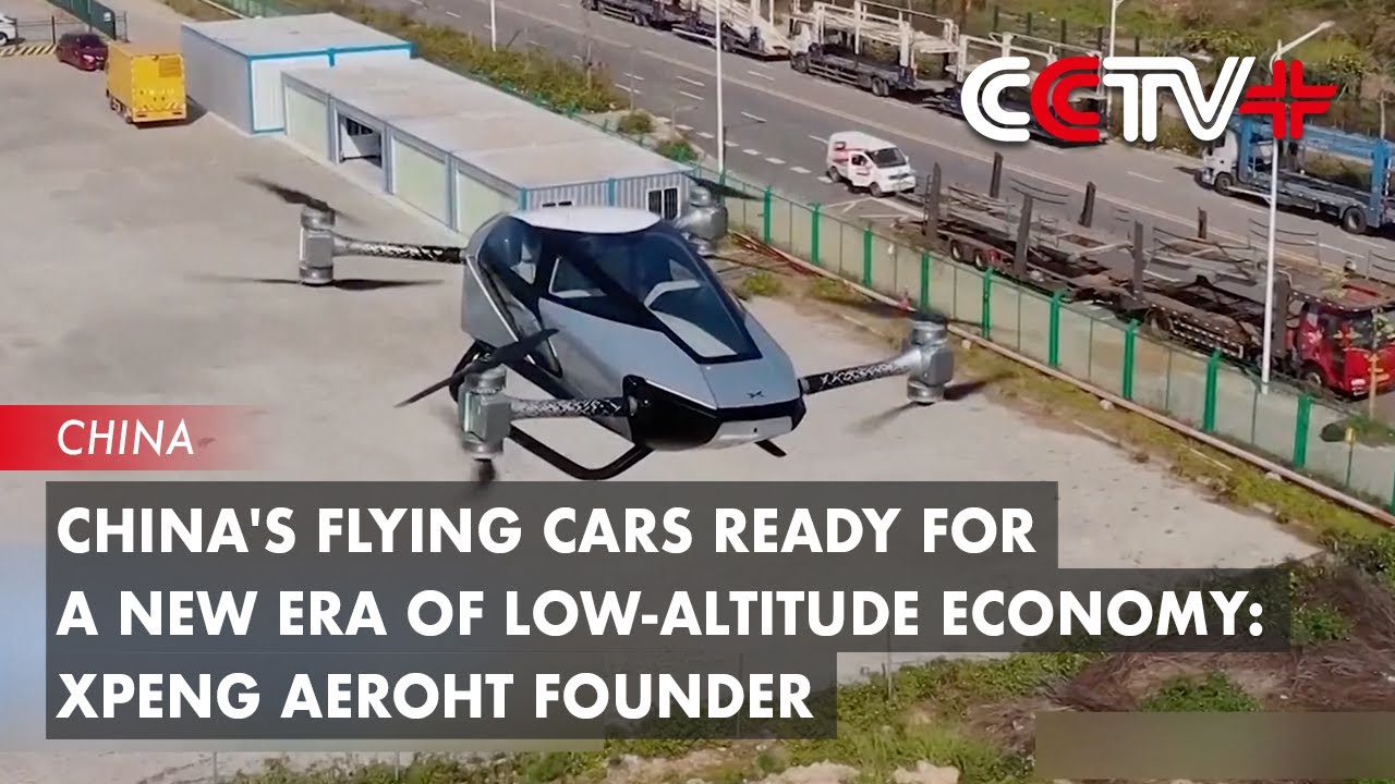 China's Flying Cars Ready for a New Era of Low-Altitude Economy: Xpeng ...