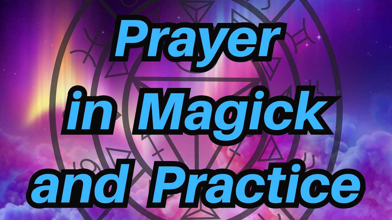 Prayer in Magick and Practice - YouTube