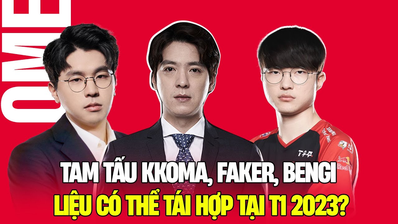 CHUYỂN NHƯỢNG 2023: TAM TẤU KKOMA, FAKER, BENGI LIỆU CÓ THỂ TÁI HỢP TẠI T1 2023? | BLV HOÀNG ...
