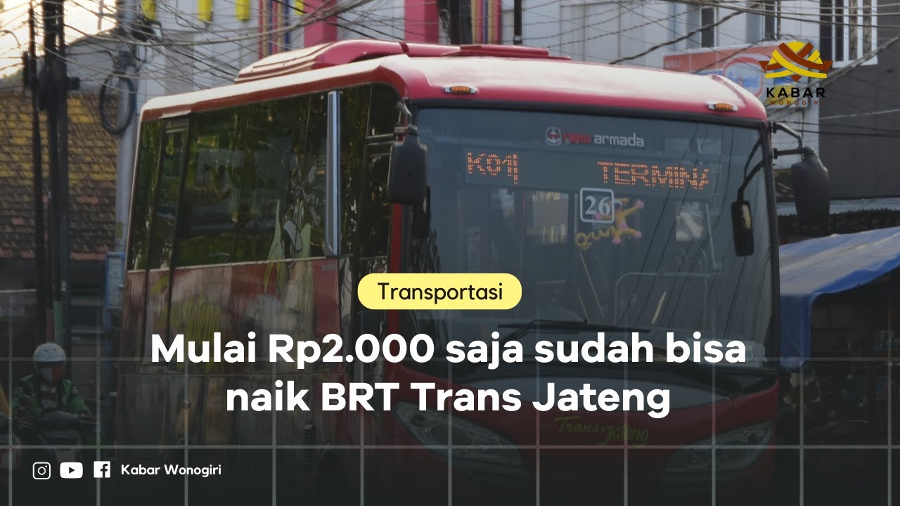 Hadirnya Layanan BRT Trans Jateng di Terminal Angkot Wonogiri untuk ...