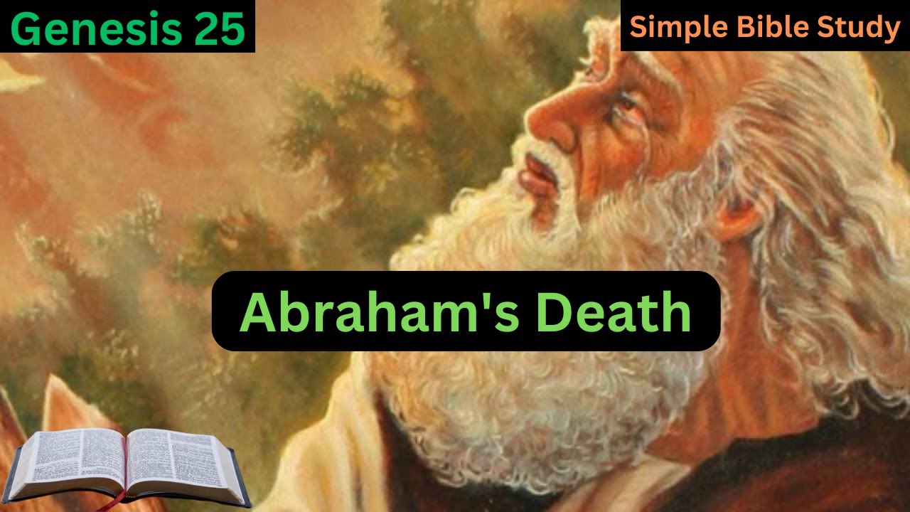 Genesis 25: Abraham's death | Simple Bible Study - YouTube