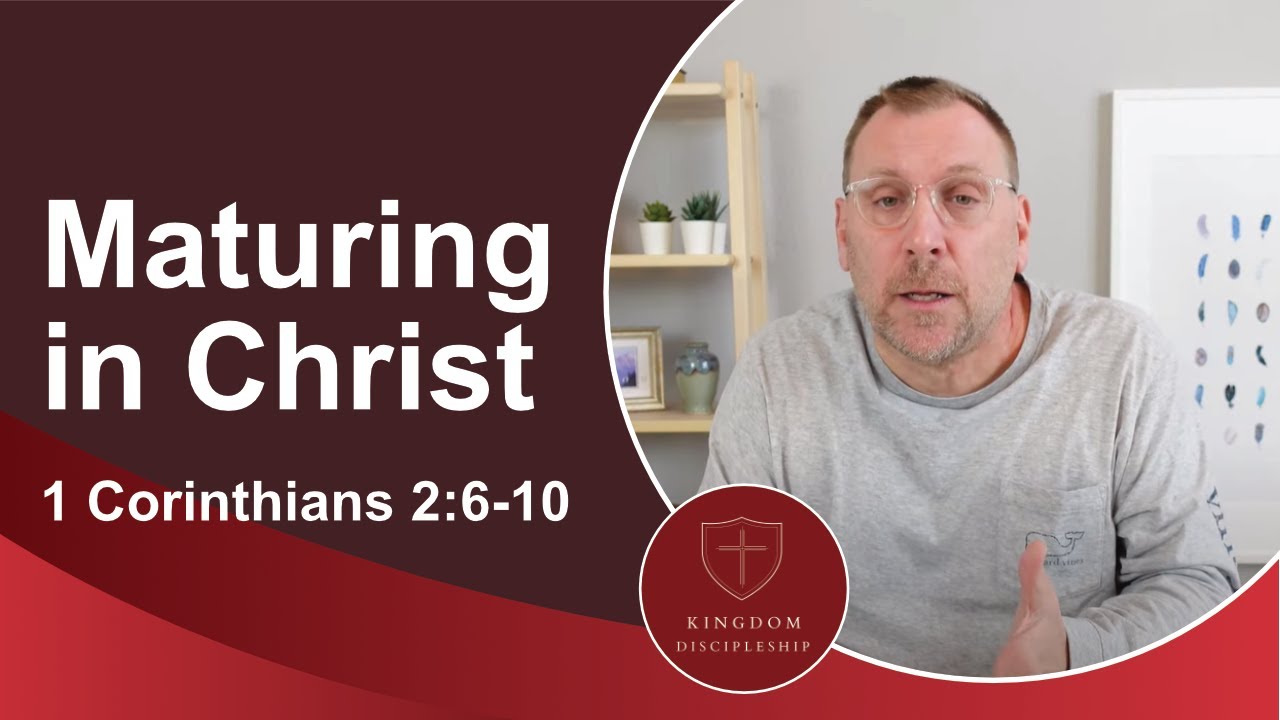 The Benefits of Maturing in Christ (1 Cor 2:6-10) - YouTube