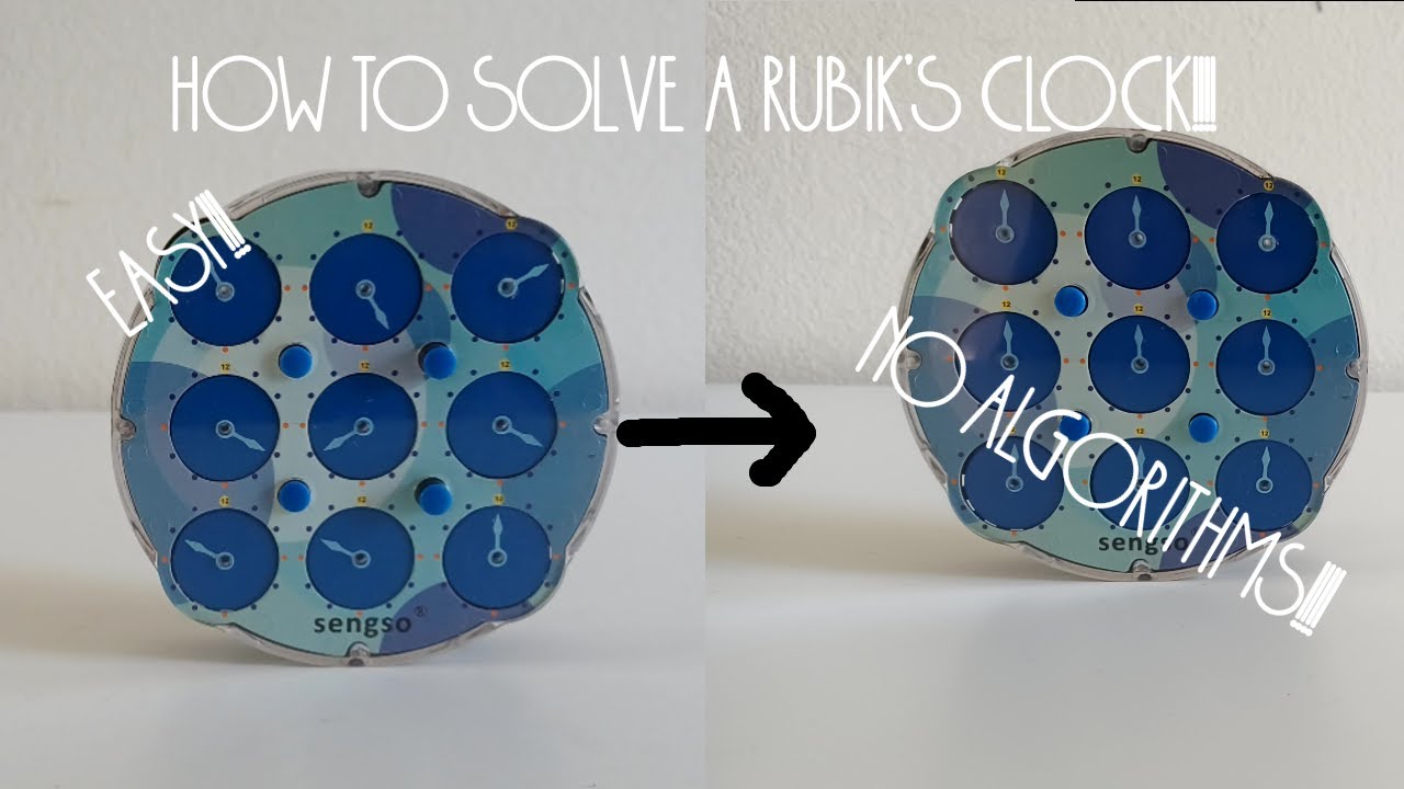 HOW TO SOLVE A RUBIK'S CLOCK! (EASIEST TUTORIAL FOR BEGINNERS; NO ...