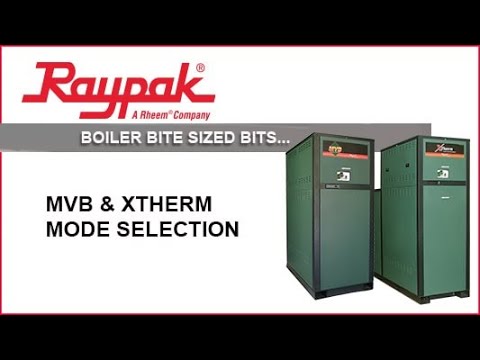 Raypak® Boiler Bite-Sized Bits MVB XTherm Mode Selection - Training ...