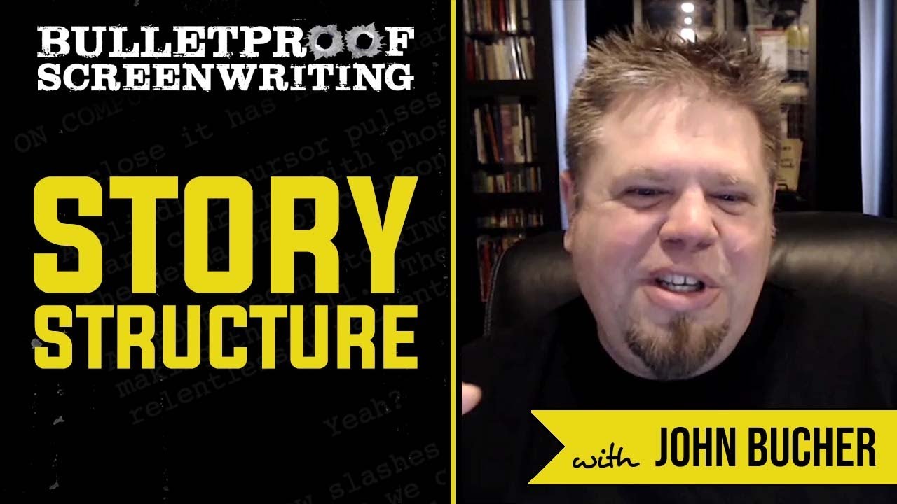 Story Structure with John Bucher // Bulletproof Screenwriting - YouTube