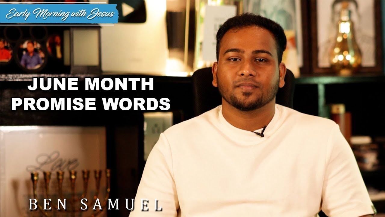 June Month Promise Words | Early morning with Jesus | BEN SAMUEL | Ep ...