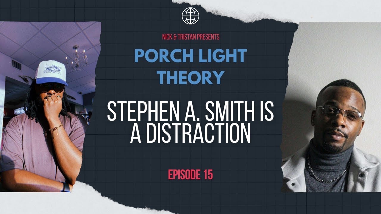 Stephen A. Smith is a Distraction | Porch Light Theory | Ep. 15 - YouTube