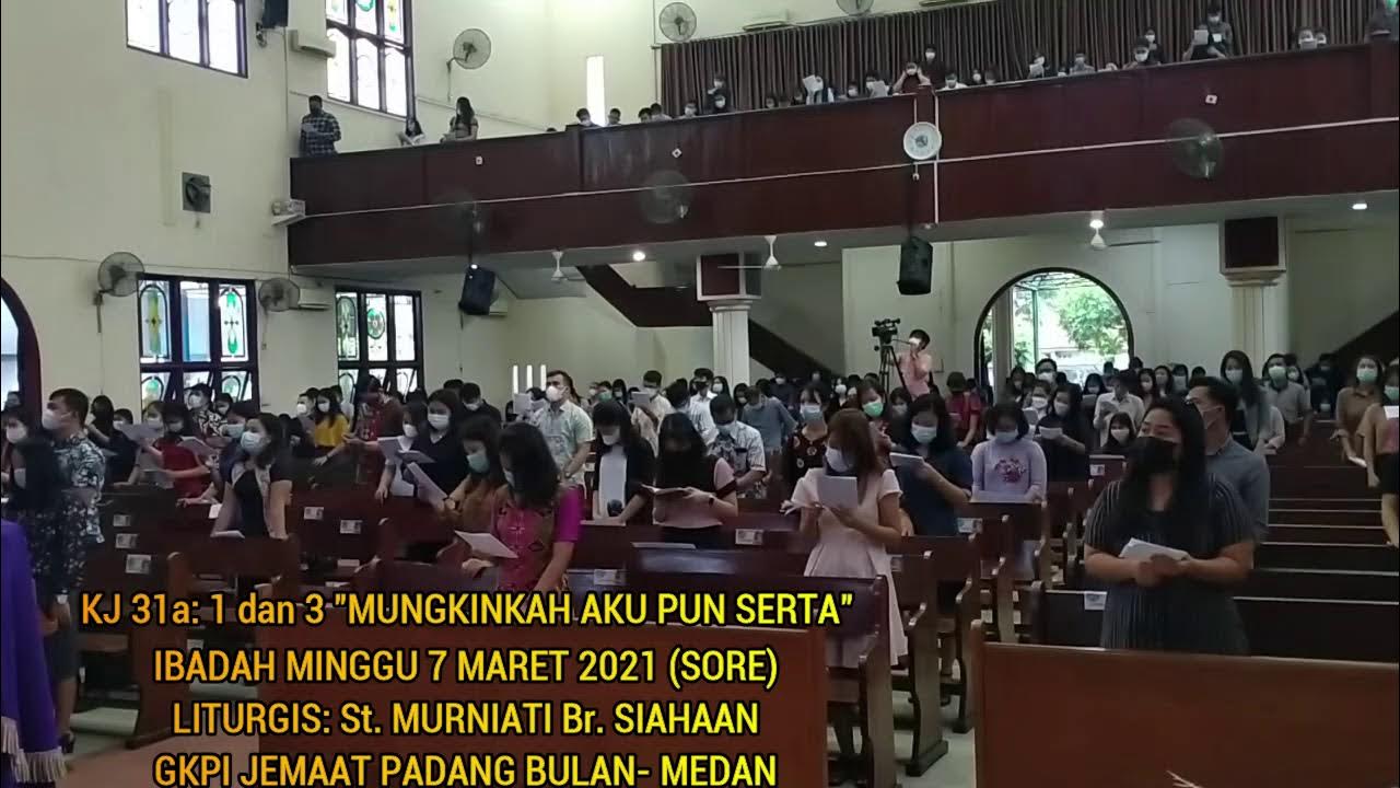 KIDUNG JEMAAT 31a "MUNGKINKAH AKU PUN SERTA" IBADAH MINGGU (SORE) GKPI JEMAAT PADANG PULAN ...